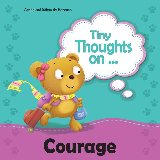 Tiny Thoughts: Tiny Thoughts on Courage: Bravery in trying something ...