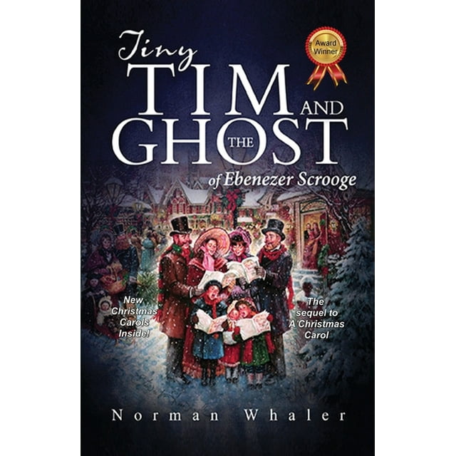 Tiny Tim and The Ghost of Ebenezer Scrooge: The sequel to A Christmas ...