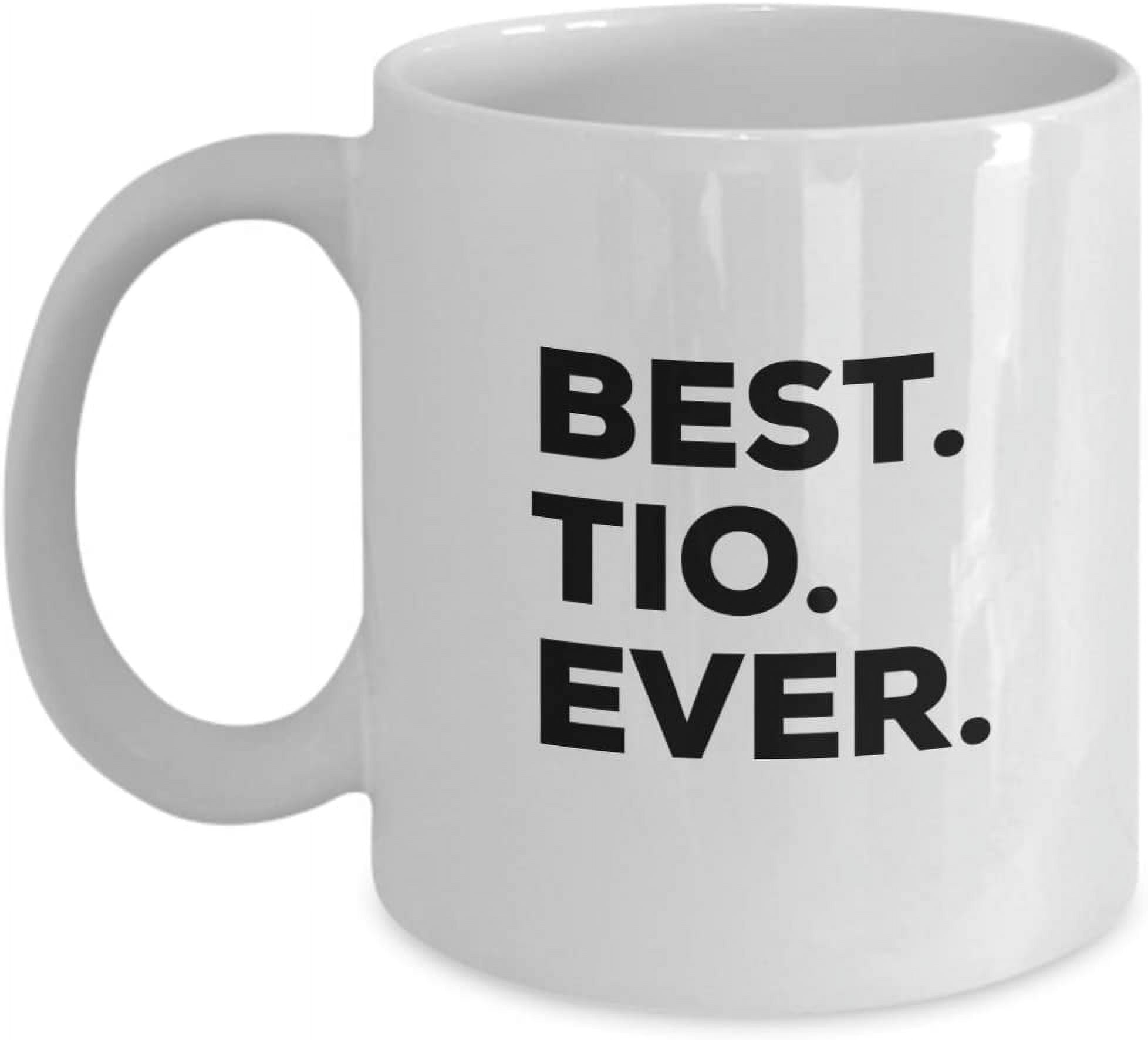 Tio Mug - Best Tio Ever Coffee Cup - Tio Gifts - Funny Gag Gift - For A ...