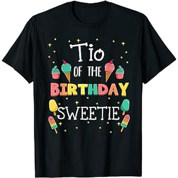 Tio Of The Birthday Sweetie Ice Cream Uncle Bday Party Tito T-Shirt ...