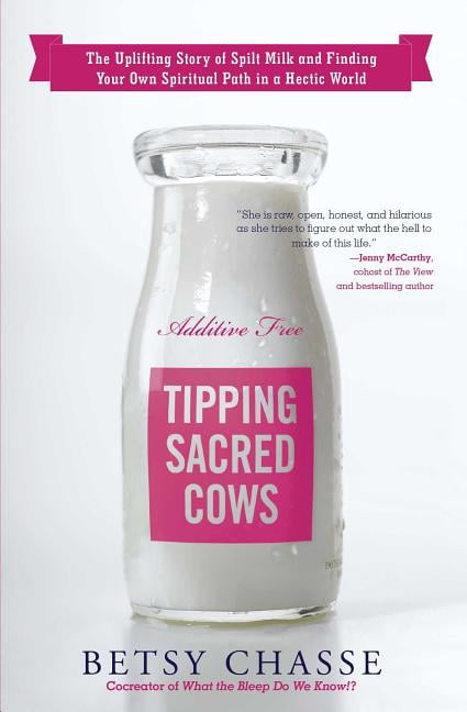 Tipping Sacred Cows : The Uplifting Story of Spilt Milk and Finding ...
