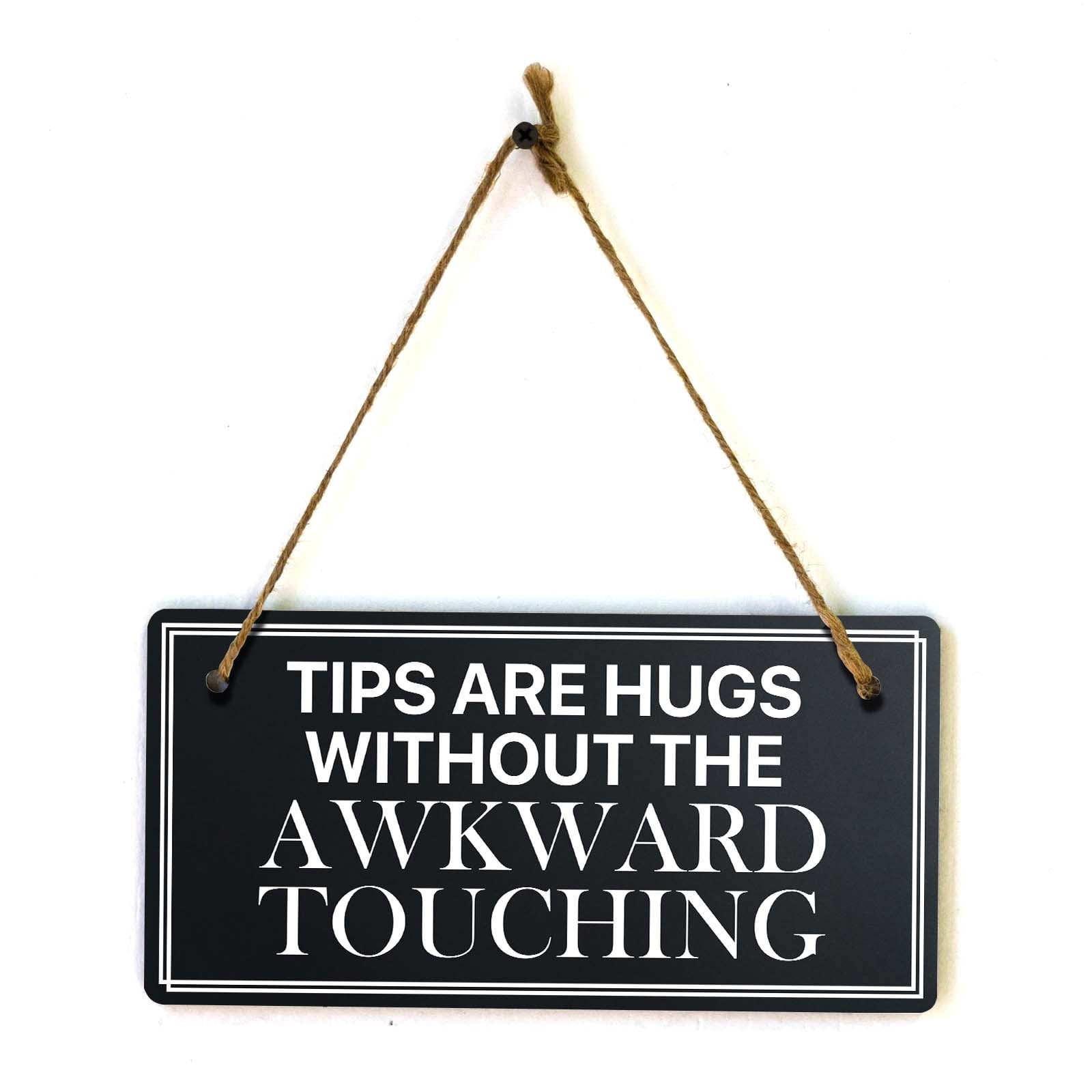 Tips Are Hugs Without the Awkward Touching 5x10 Hanging Plus Wall or ...