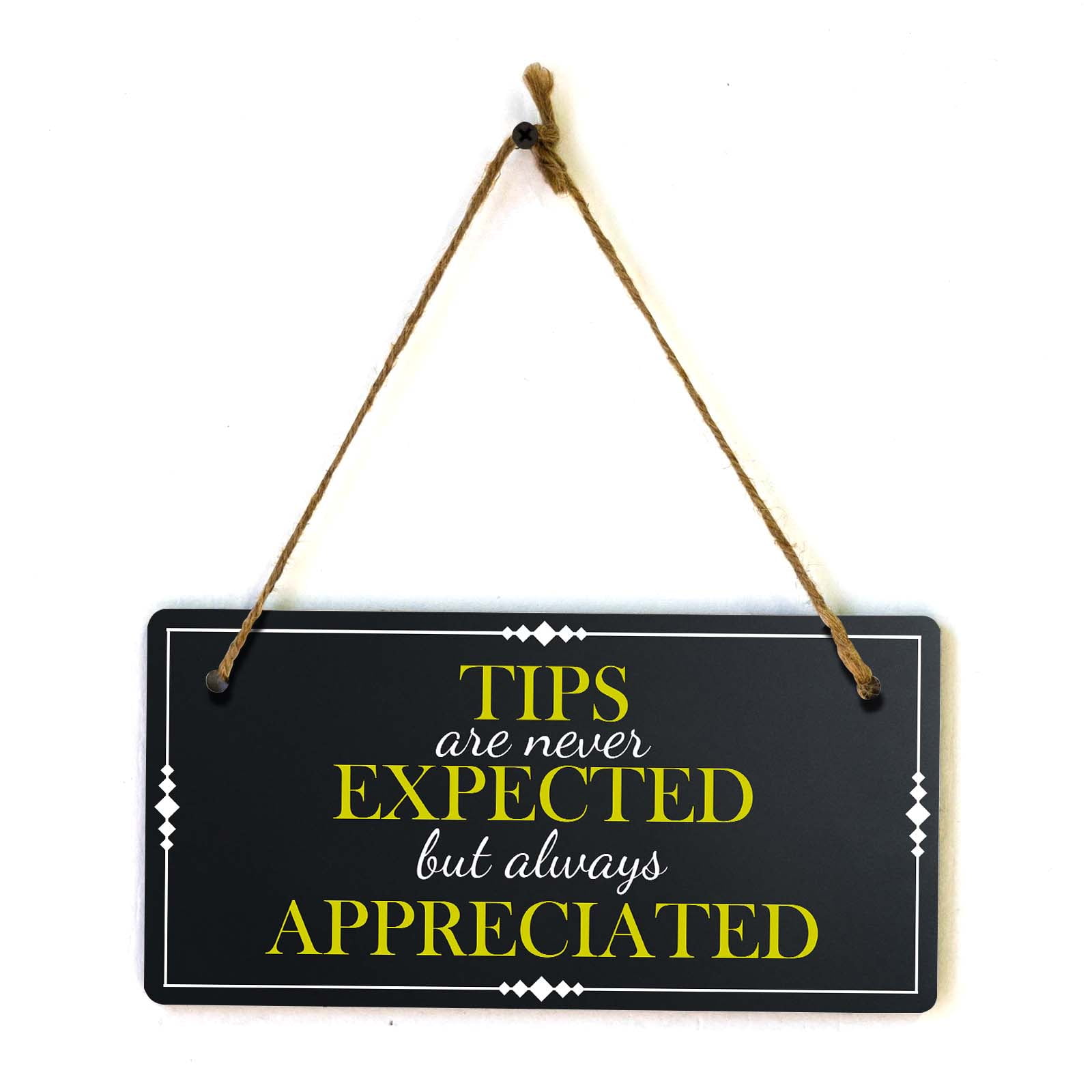 Tips Are Never Expected But Always Appreciated 5x10 Hanging Plus Wall ...