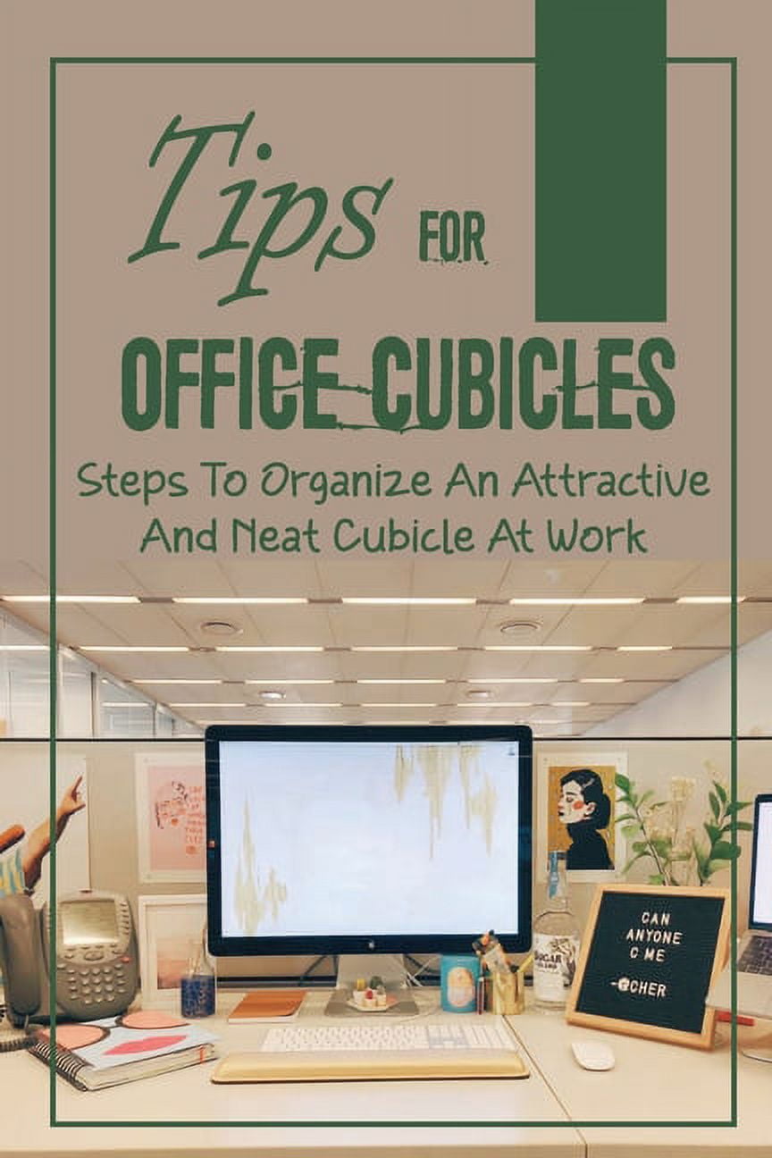 Tips For Office Cubicles: Steps To Organize An Attractive And Neat ...