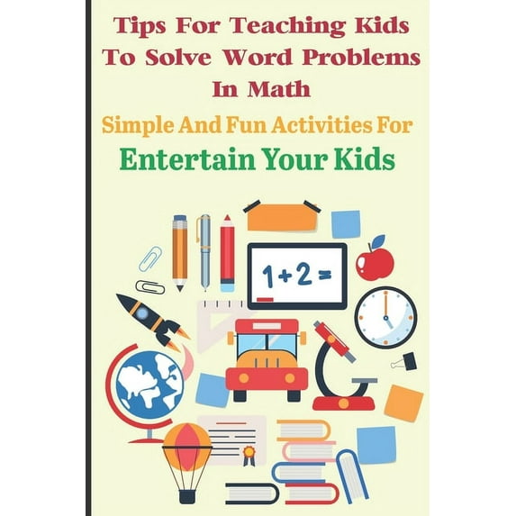 Tips For Teaching Kids To Solve Word Problems In Math Simple And Fun ...