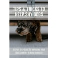 Tips & Tricks To Help Shy Dogs : Step By Step Guide To Improving Your ...