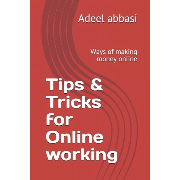 Tips & Tricks for Online working: Work From Home This Book is all you ...