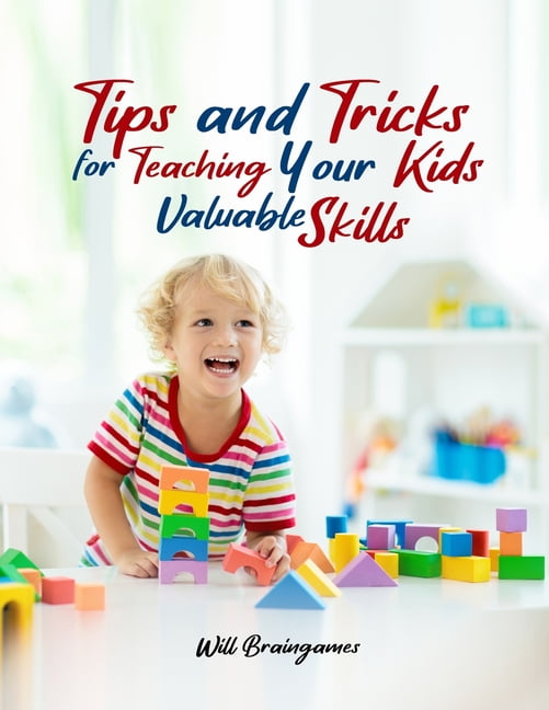 Tips and Tricks for Teaching Your Kids Valuable Skills - Walmart.com