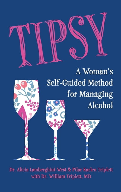 Tipsy: A Woman's Self-Guided Method for Managing Alcohol, (Hardcover ...