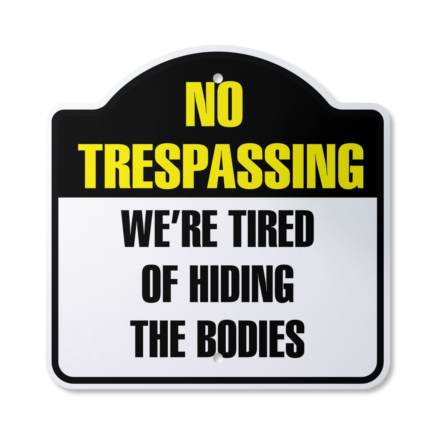 Tired Of Hiding The Bodies 10” x 10” Sign | Indoor/Outdoor Plastic ...