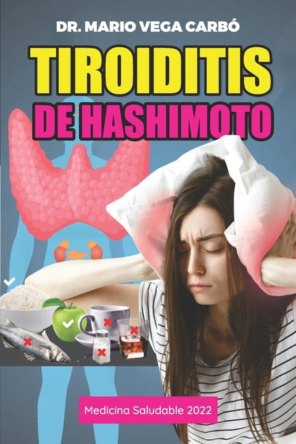 Tiroiditis de Hashimoto: Medicina saludable (Paperback) by Dr. Mario Vega Carbó - Walmart.com