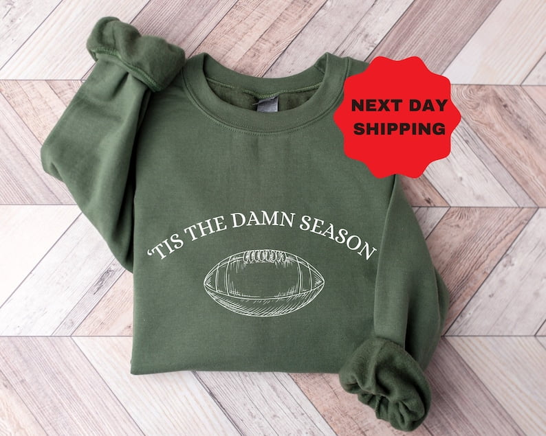Tis The Damn Season Football Sweatshirt and Hoodie,Tis The Damn Season ...