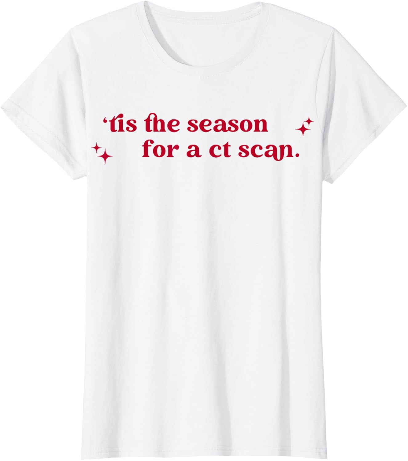 Tis The Season For A Ct Scan Radiology Christmas CT Tech T-Shirt ...