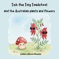 Tish the Tiny Toadstool and the Australian plants and flowers ...