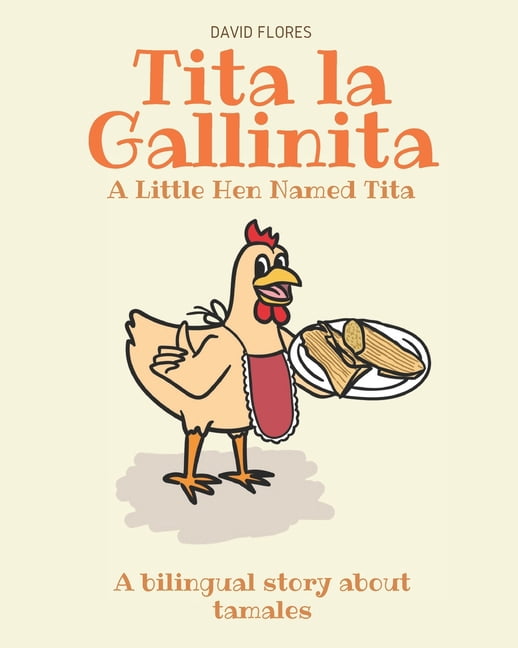 Tita La Gallinita: A Bilingual Book About Tamales, (Paperback ...