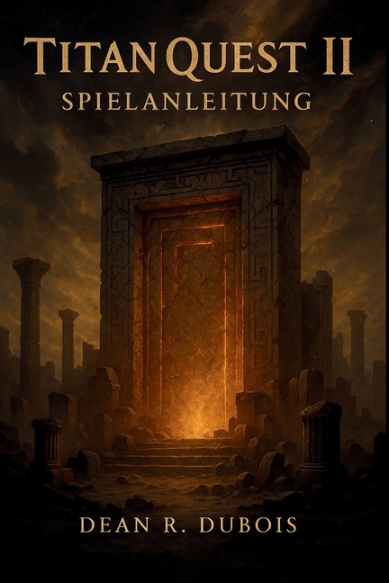 Titan Quest Ii Spielanleitung: Meistere jede Region, besiege jeden Boss ...