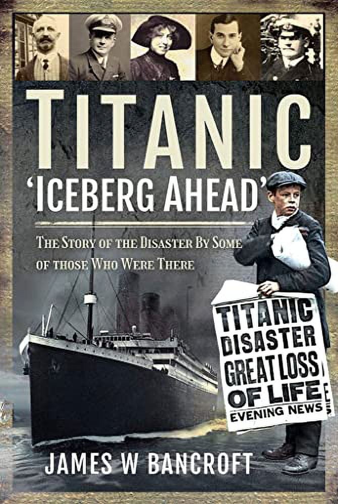 Pre-Owned Titanic: 'Iceberg Ahead': The Story of the Disaster By Some ...