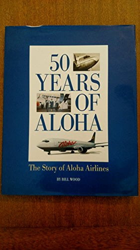 Pre-Owned 50 Years of Aloha: The Story of Aloha Airlines (Hardcover ...