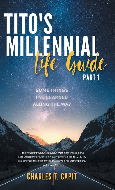 Tito's Millennial Life Guide: Part One: Some Things I've Learned Along ...