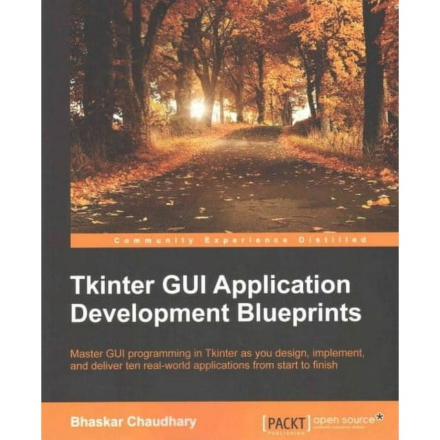 Tkinter GUI Application Development Blueprints: Master GUI programming in Tkinter as you design ...
