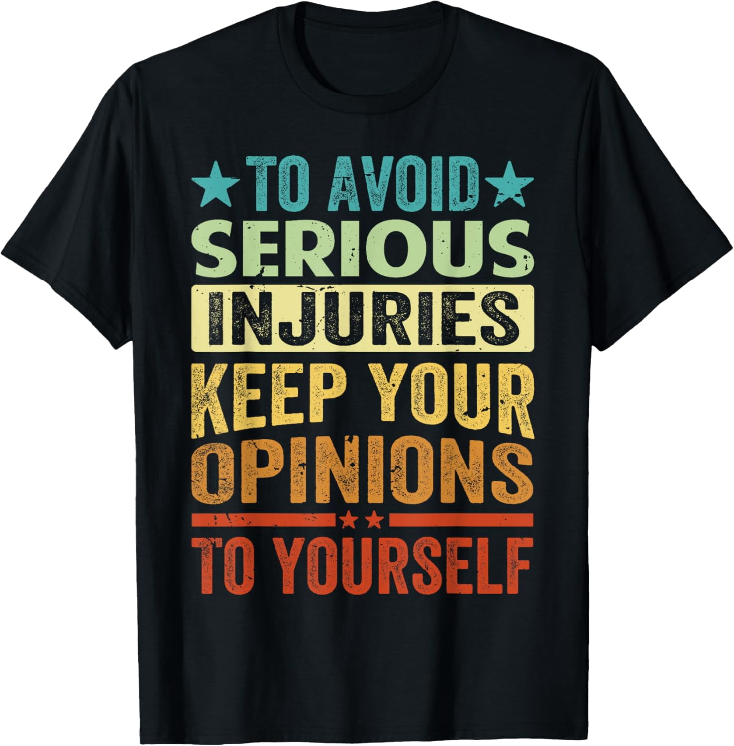 To Avoid Serious Injuries Keep Your Opinions To Yourself T-Shirt ...