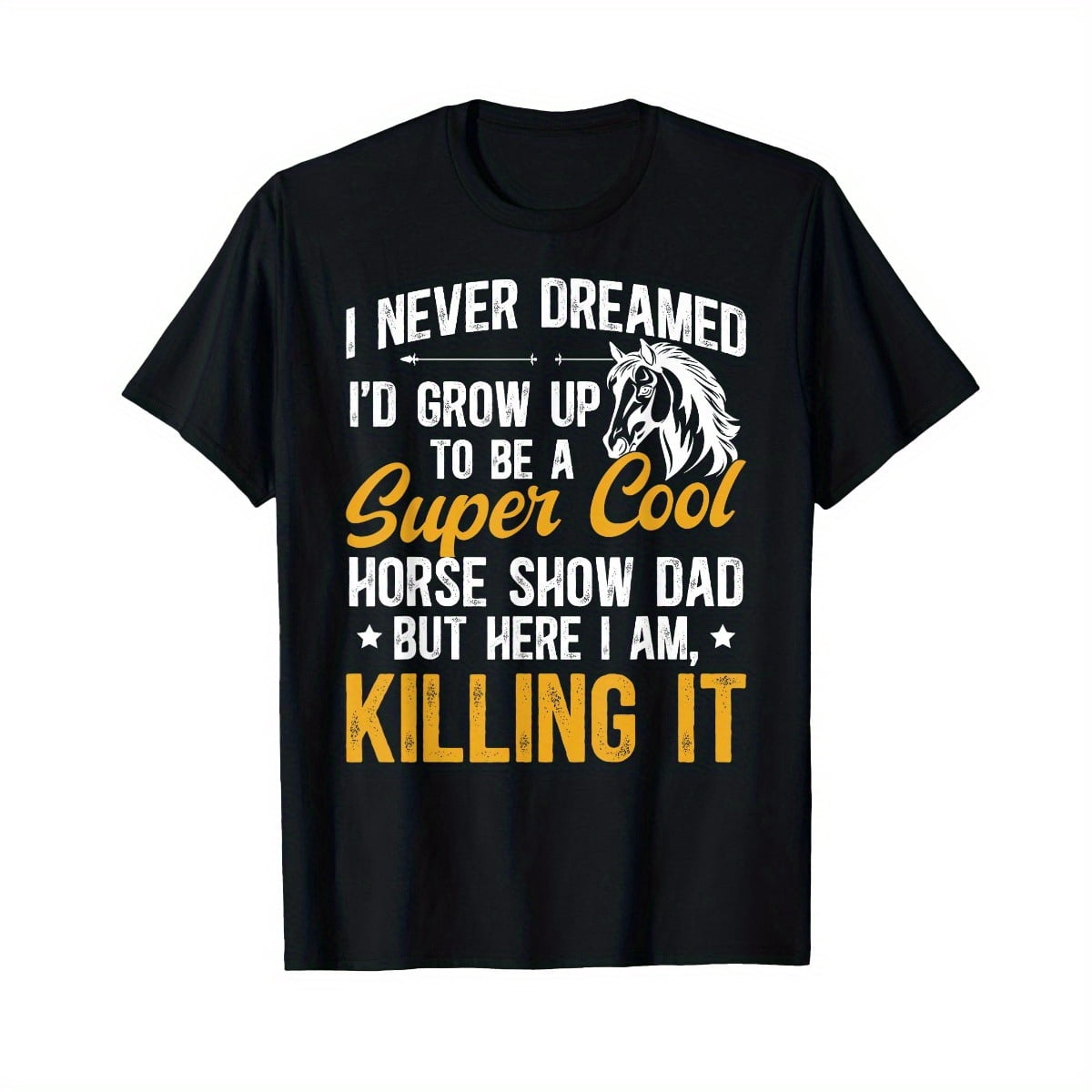 To Be A Horse Show Dad Equestrian Dad Horse Show Father T-Shirt ...