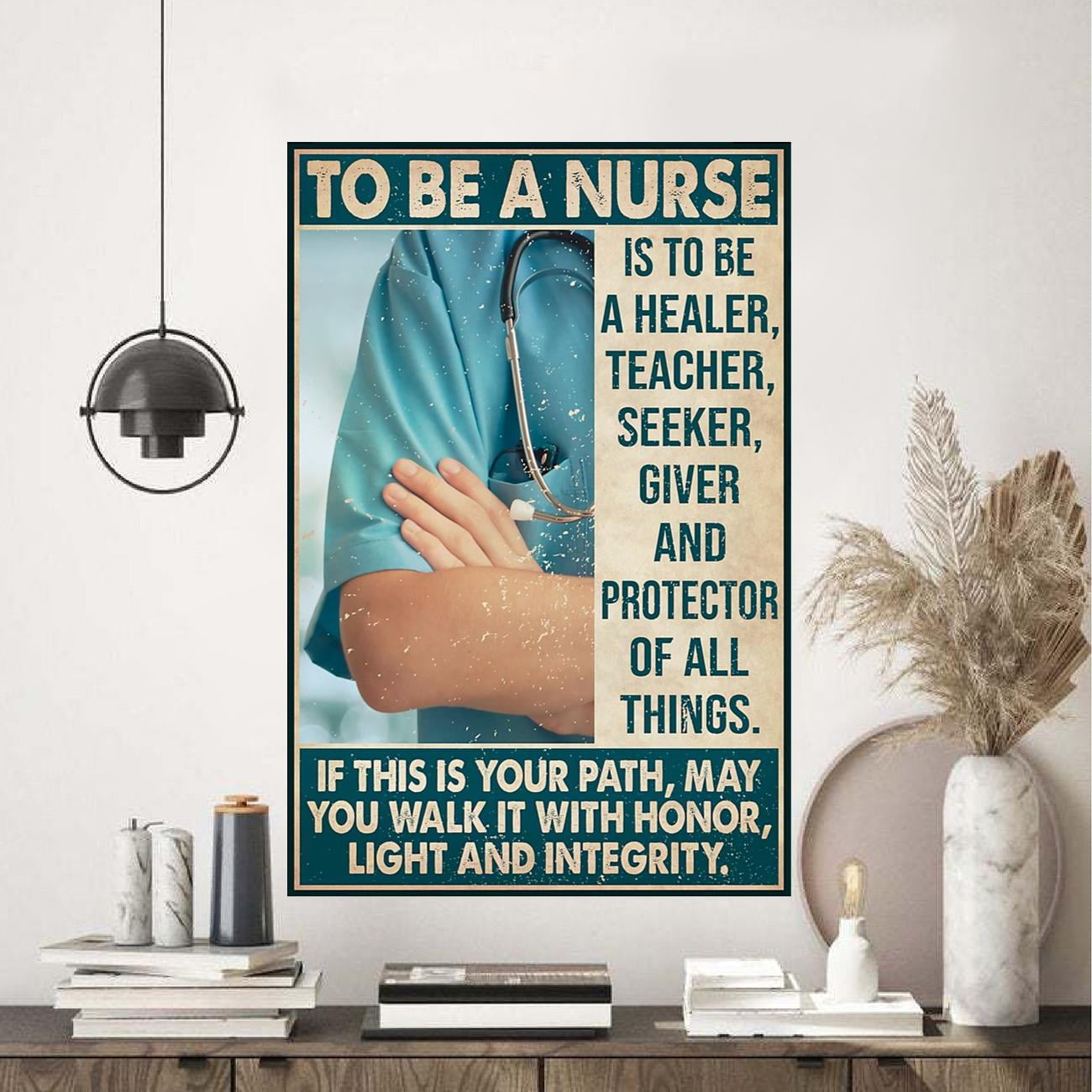 To Be A Nurse If This Is Your Path Light And Integrity Poster 16 x 24 ...
