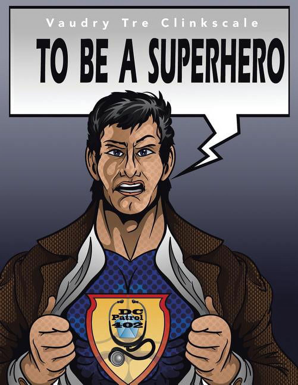 To Be A Superhero (Paperback) by Vaudry Tre Clinkscale - Walmart.com