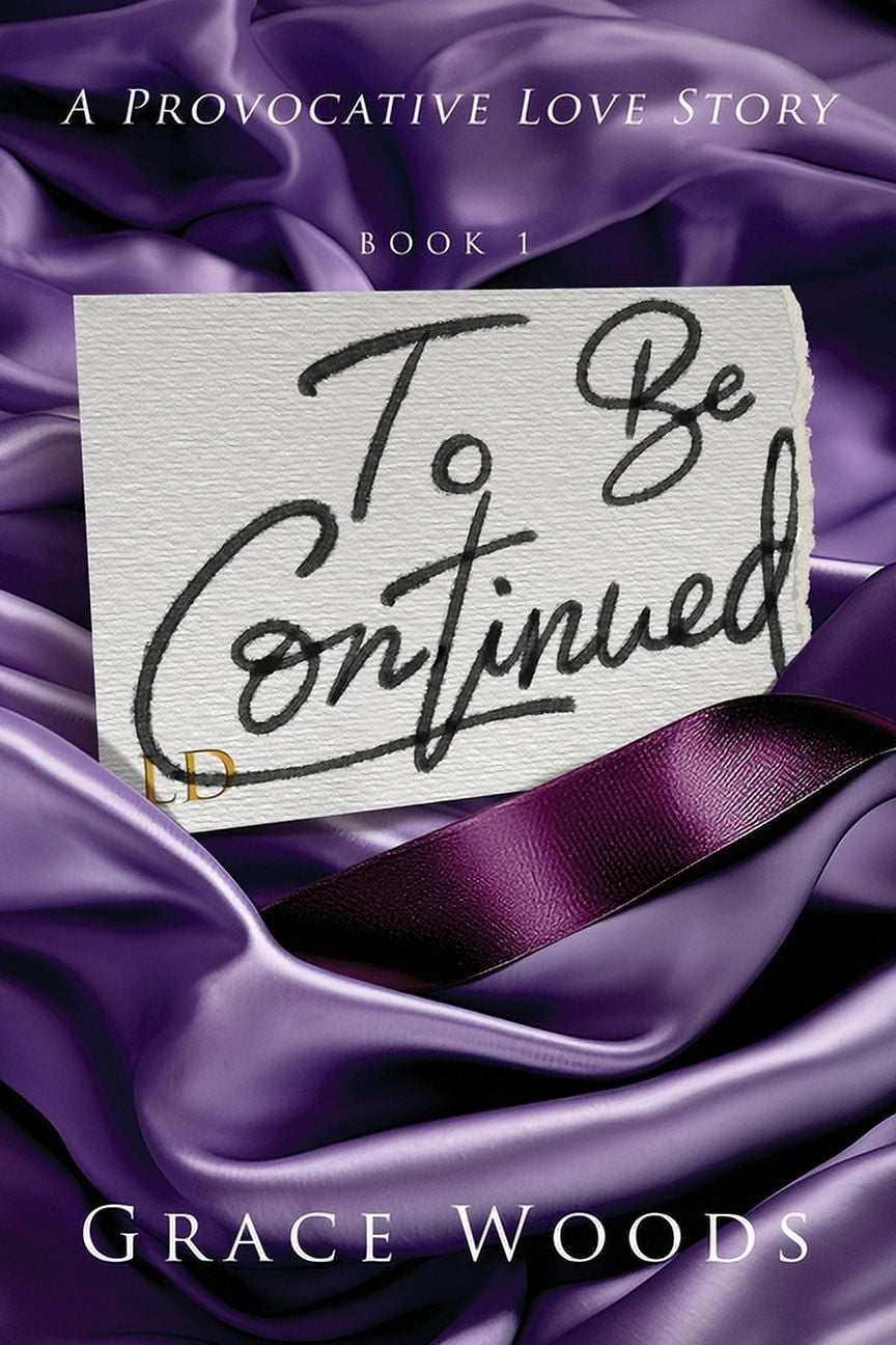 To Be Continued To Be Continued: A Provocative Love Story (To Be ...