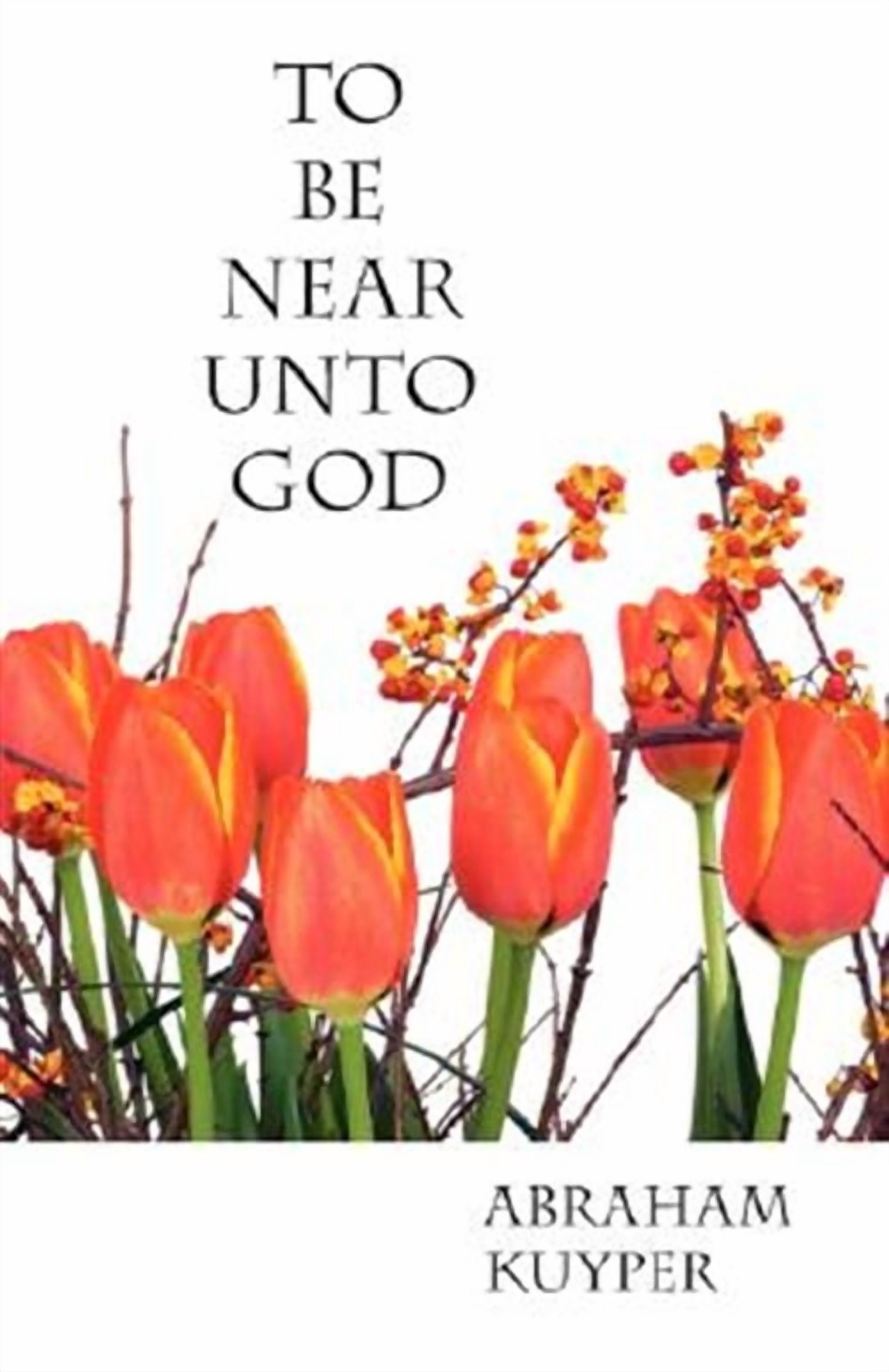 To Be Near Unto God (Paperback) by Abraham Kuyper - Walmart.com