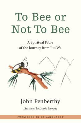 Pre-Owned To Bee or Not to Bee: A Spiritual Fable of the Journey from I ...