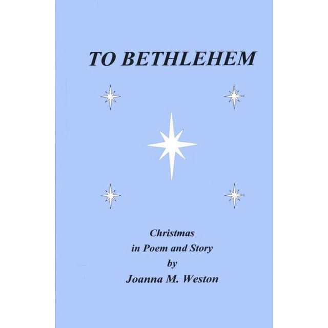 To Bethlehem: Christmas in Poem and Story - Walmart Business Supplies