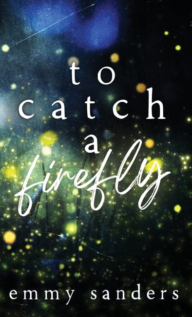 To Catch a Firefly: Special Edition, (Hardcover) - Walmart.com