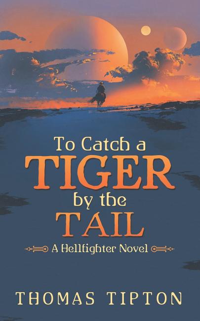 To Catch a Tiger by the Tail : A Hellfighter Novel - Walmart.com