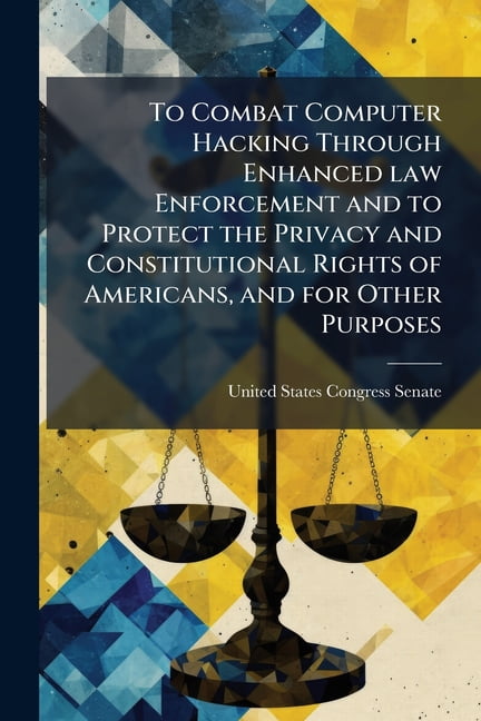 To Combat Computer Hacking Through Enhanced law Enforcement and to ...