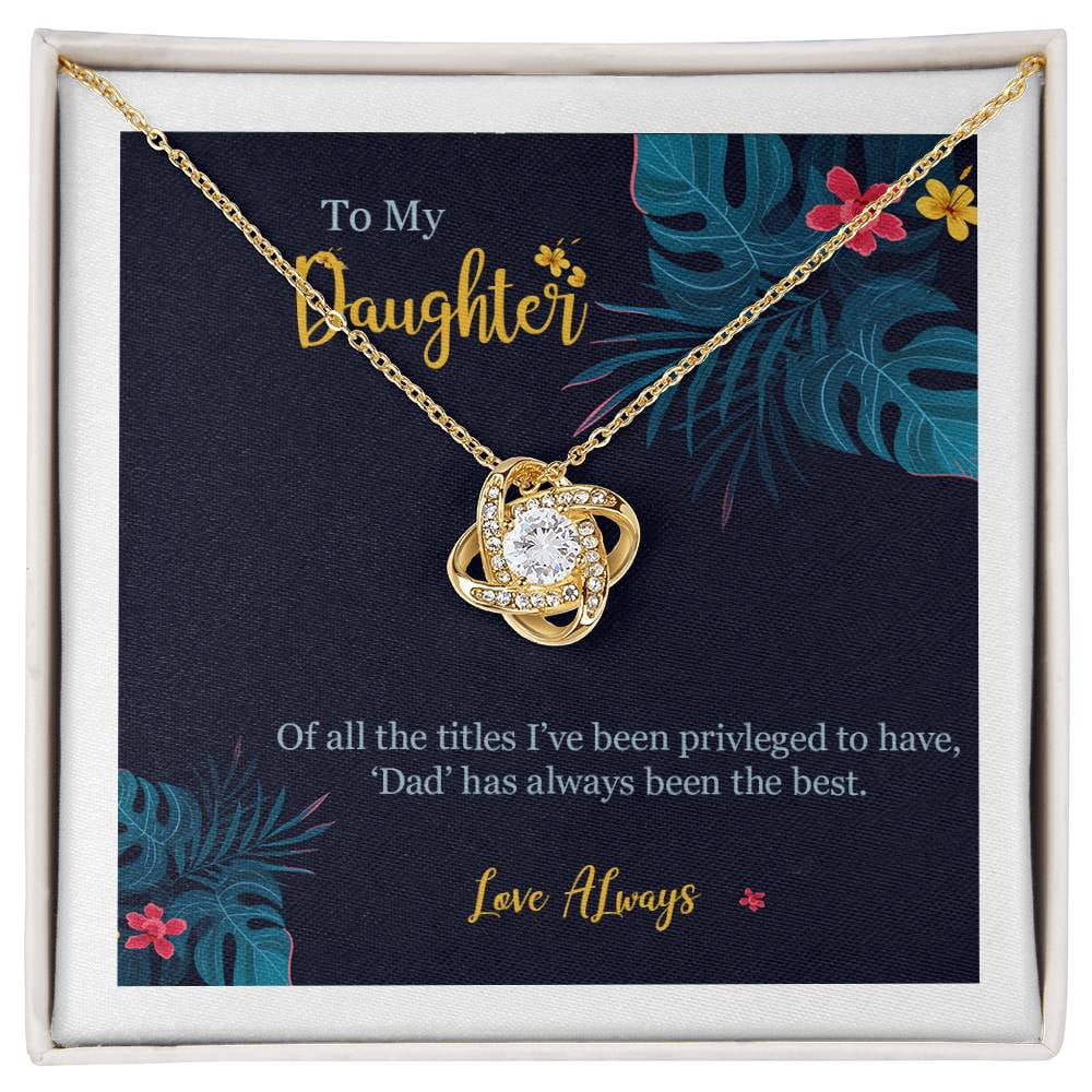 To Daugher From Dad - Being a dad is the greatest privilege - Love Knot ...