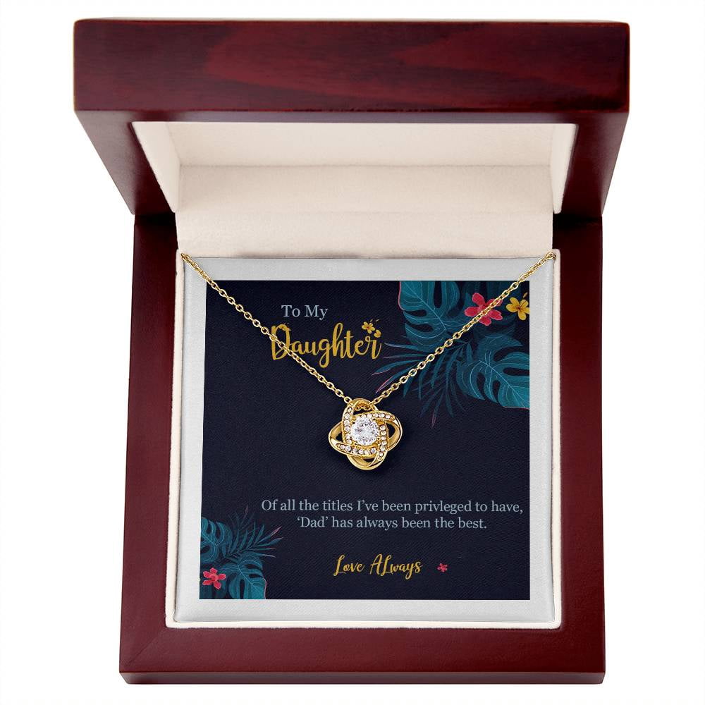To Daugher From Dad - Being a dad is the greatest privilege - Love Knot ...