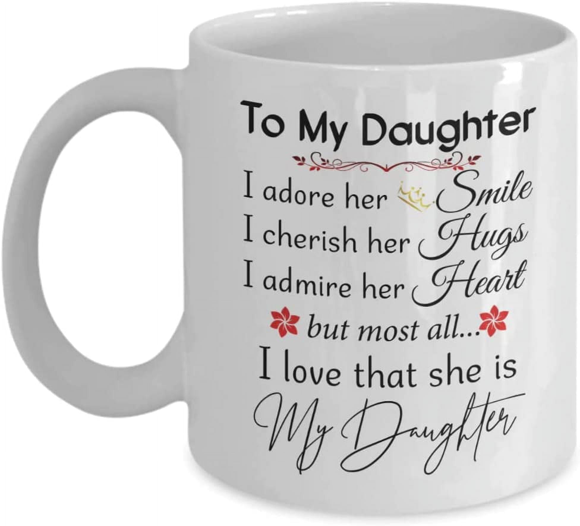 To Daughter Coffee Mug From Mom Dad I Love That She Is My Daughter ...