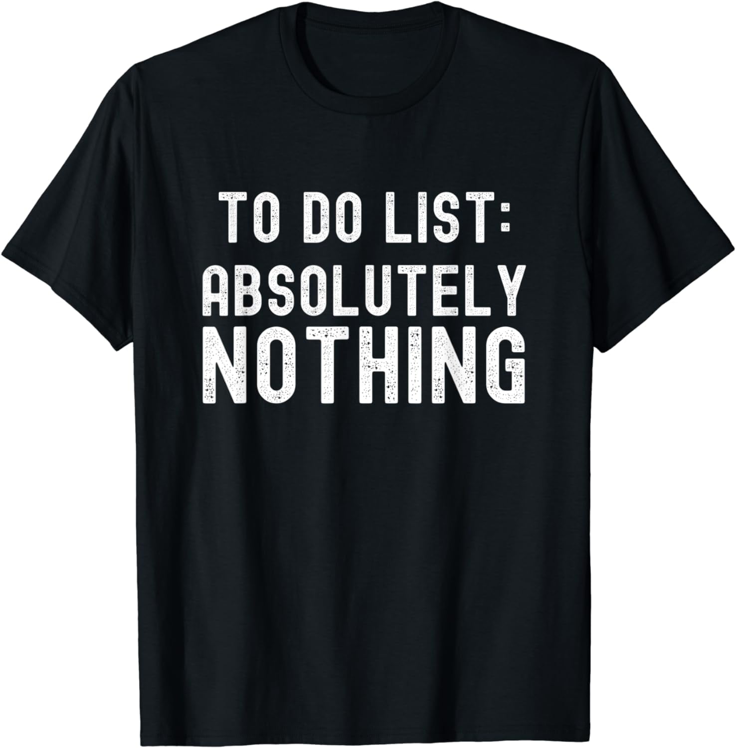 To Do List Absolutely Nothing Sarcastic Funny Idea T-Shirt - Walmart.com