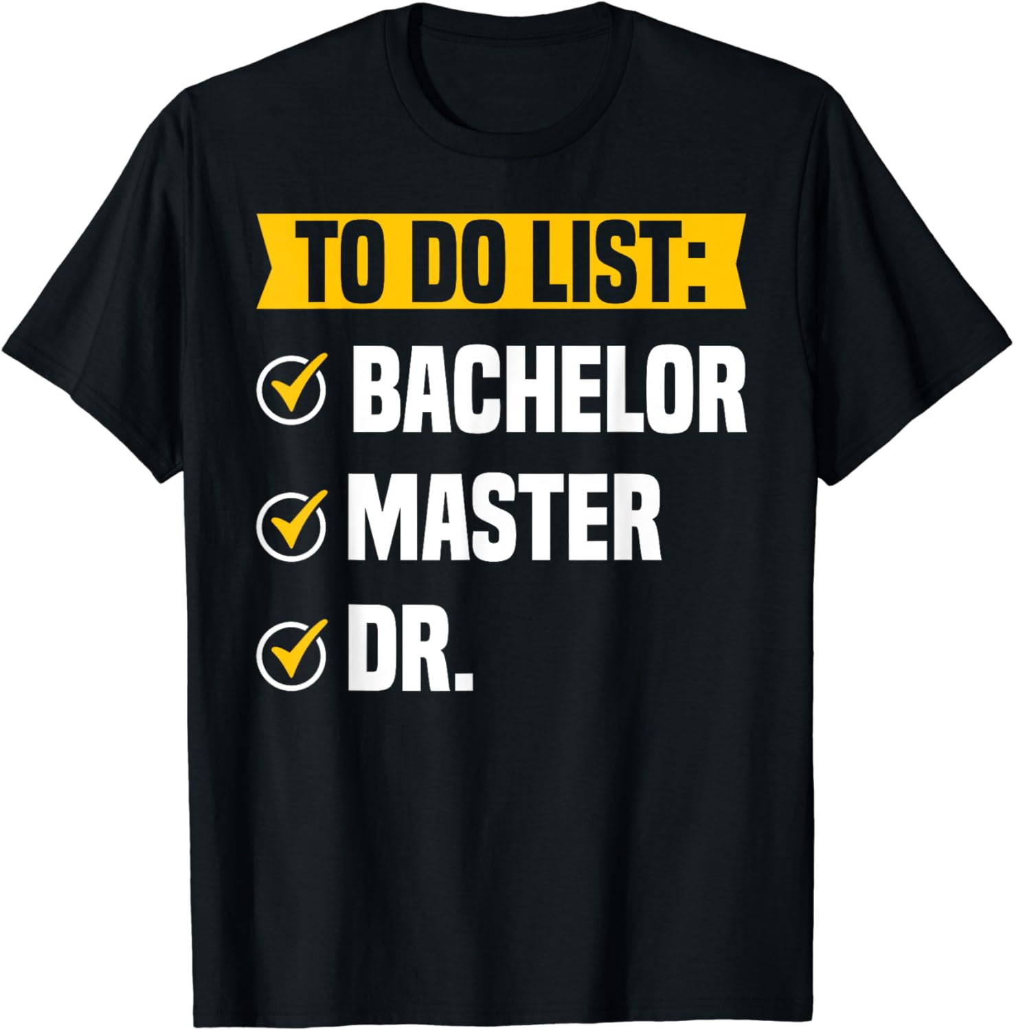 To Do List Bachelors Masters Doctorate Graduation Checklist T-Shirt ...