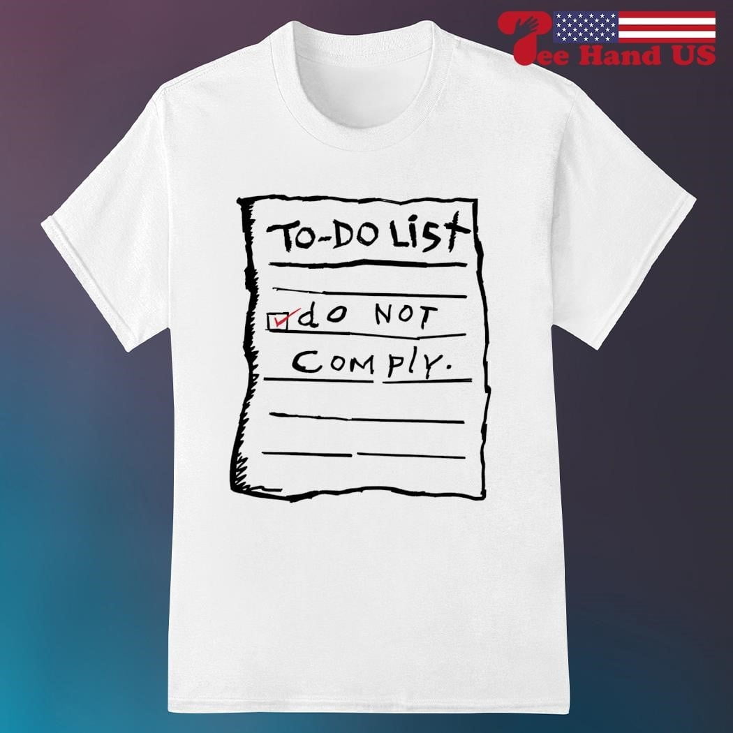 To Do List Do Not Comply Shirt - Walmart.com