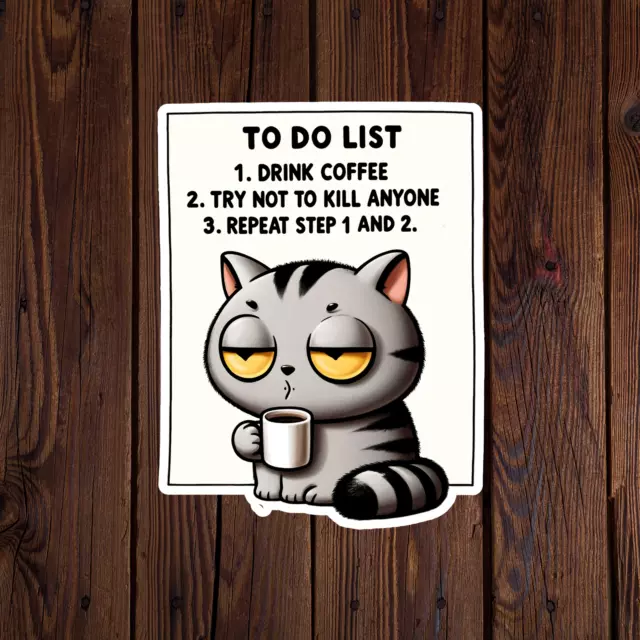 To Do List Drink Coffee Try Not To Kill Anyone Repeat Cat Sticker Phone ...