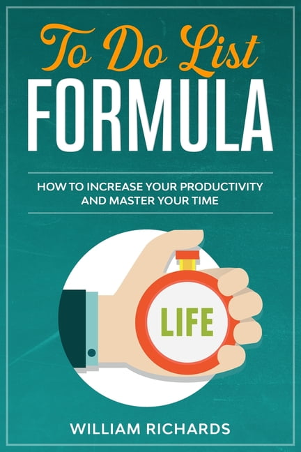 To Do List Formula: How to Increase Your Productivity and Master Your ...