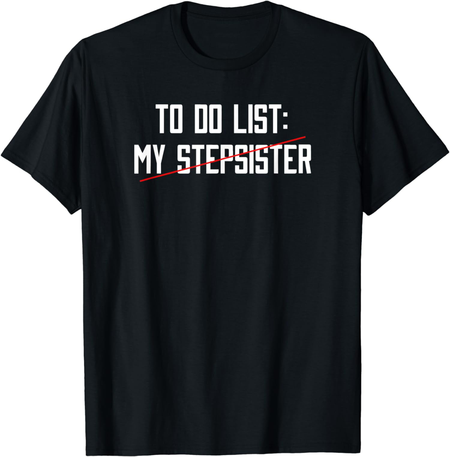 To Do List My Stepsister T Shirt