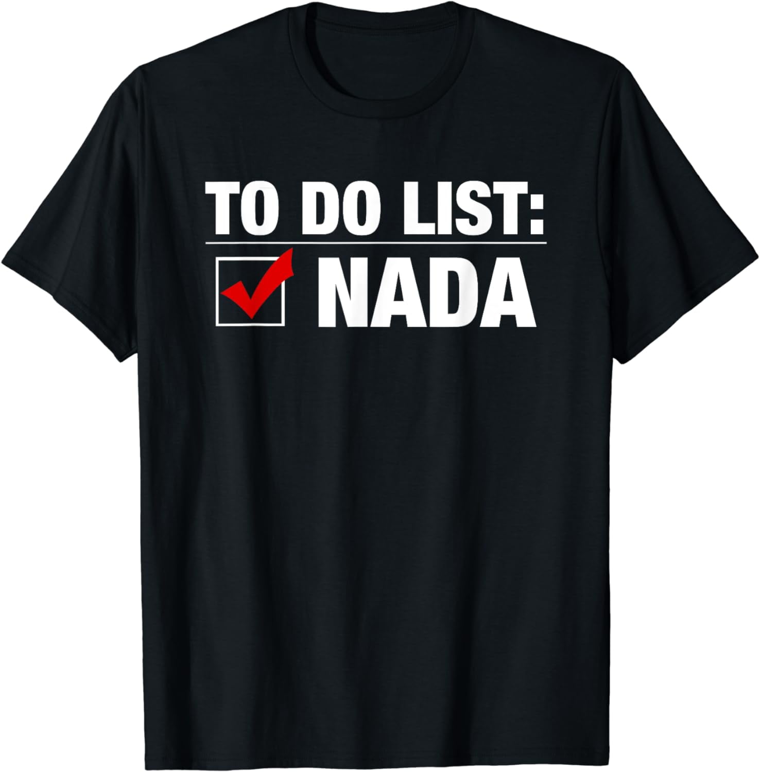 To Do List Nada Funny T-Shirt - Walmart.com