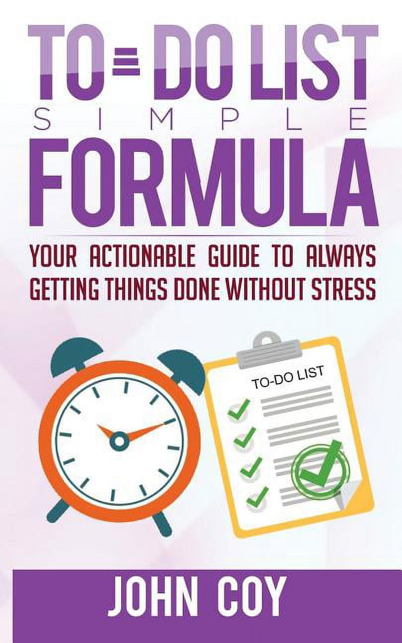 To Do List Simple Formula : Your Actionable Guide to Always Getting ...