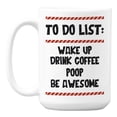 To Do List, Wake Up, Drink, Poop Coffee & Tea Mug for Caffeine Lovers ...