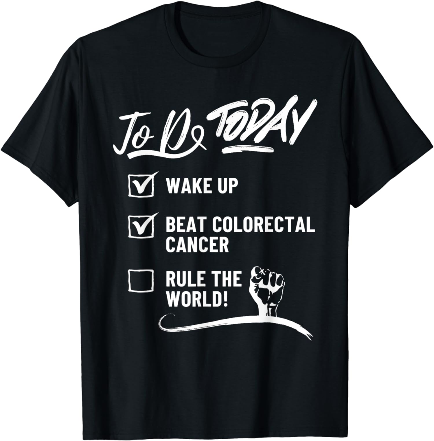 To Do Today Beat Colorectal Cancer Rule The World T-Shirt - Walmart.com