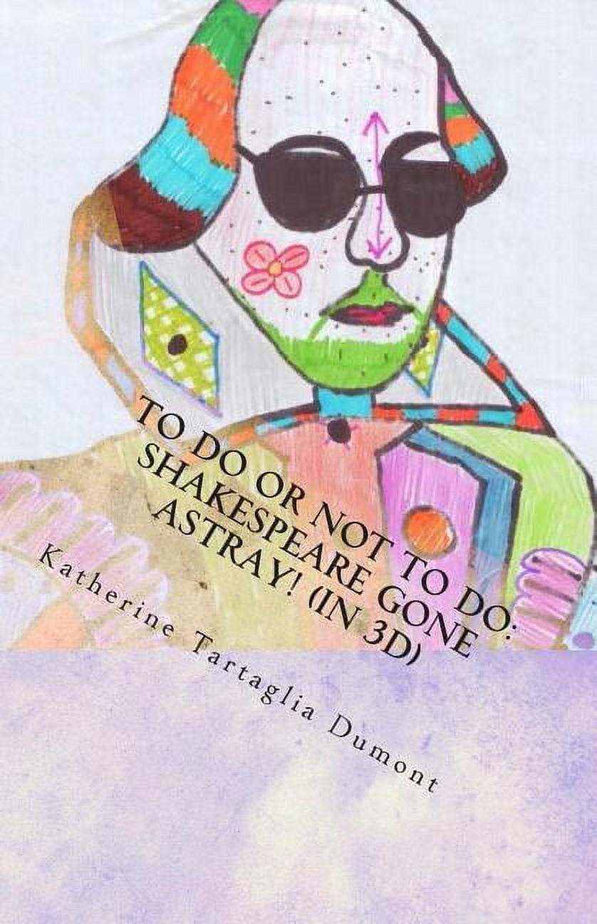 To Do or NOT to Do: Shakespeare Gone Astray! (in 3D): A Full-Length ...