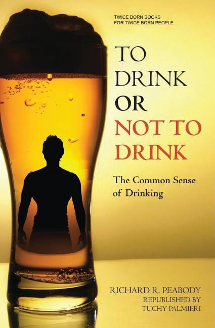 To Drink or Not to Drink: The Common Sense of Drinking (Paperback ...